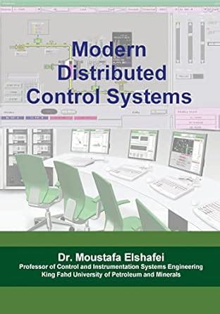 Modern Distributed Control Systems A Comprehensive Coverage Of DCS