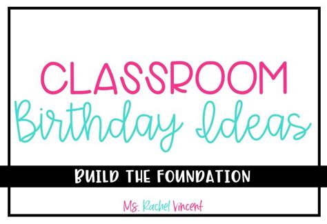 Classroom Birthday Ideas Ms Rachel Vincent In 2024 Classroom