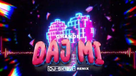Grande Daj Mi DJ Skiba Remix Disco Polo Eu
