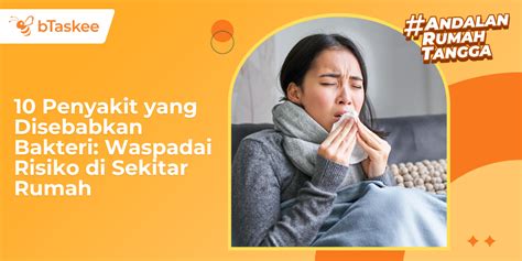 10 Penyakit Yang Disebabkan Bakteri Waspadai Risiko Di Sekitar Rumah
