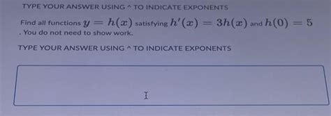 Solved Type Your Answer Using To Indicate Exponents Find