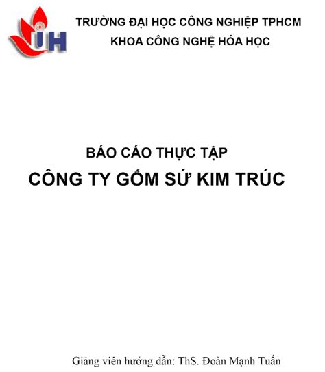 BÁO CÁO THỰC TẬP IUH KHOA CÔNG NGHỆ HÓA HỌC BÁO CÁO THỰC TẬP CÔNG TY GỐM SỨ KIM TRÚC Cộng