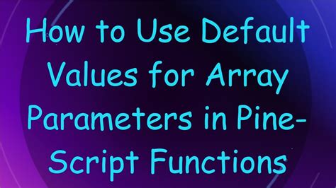How To Use Default Values For Array Parameters In Pine Script Functions