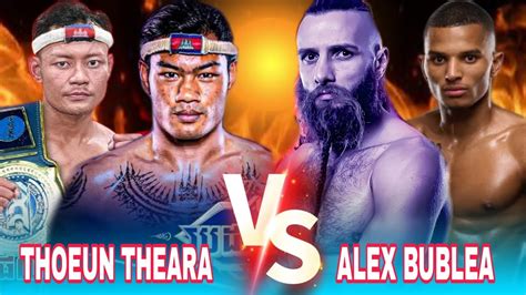 ធឿន ធារ៉ា Thoeun Theara 🇰🇭vs🇨🇴 Alex Bublea Phal Sophorn Vs Miguel Trindade Usa Boxing Youtube