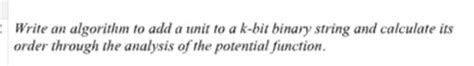 Solved Write An Algorithm To Add A Unit To A K Bit Binary