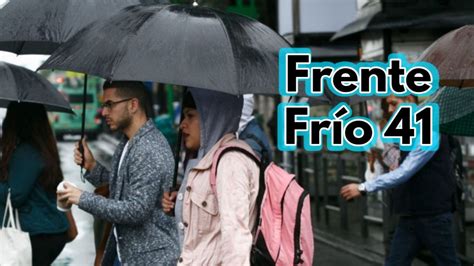Frente Frío 41 Cuándo entra a México y qué estados afectará RUTA y