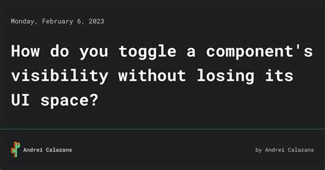 How Do You Toggle A Components Visibility Without Losing Its Ui Space
