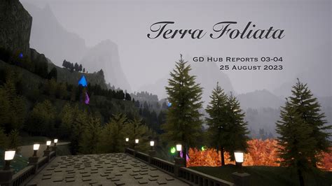 Terra Foliata: GD Hub Reports 3-4