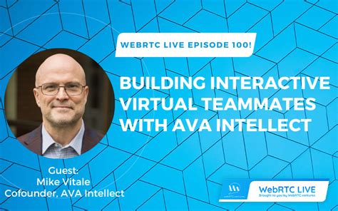 Watch Webrtc Live 100 Building Interactive Virtual Teammates With Ava Intellect Webrtc Ventures