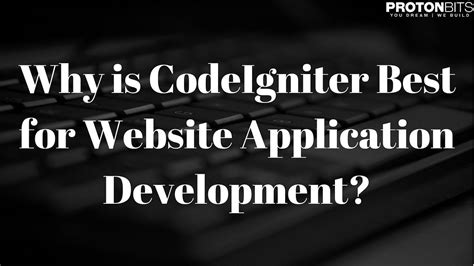 why is codeigniter best for website application development by