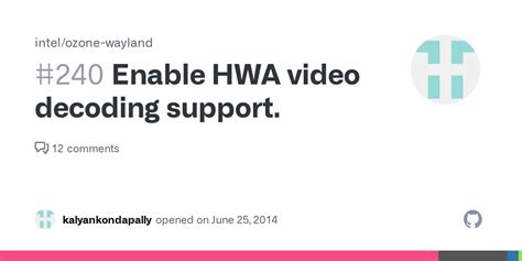Enable Hwa Video Decoding Support · Issue 240 · Intelozone Wayland · Github