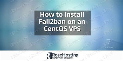 Install Fail Ban On Centos Rosehosting