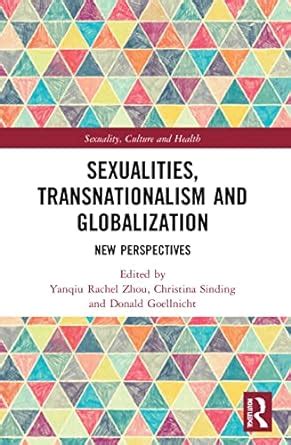 Sexualities Transnationalism And Globalisation New Perspectives Sexuality Culture And