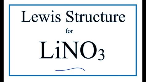How To Draw The Lewis Dot Structure For Lino3 Lithium Nitrate Youtube