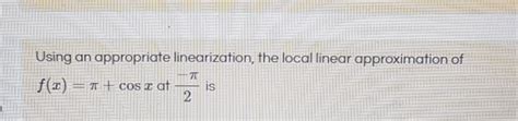 Solved Using An Appropriate Linearization The Local Linear
