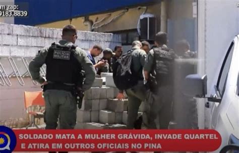 Pm Mata Esposa Grávida Invade Batalhão Atira Contra Colegas De Farda