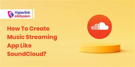 How To Create Music Streaming App Like Soundcloud Hyperlink Infosystem