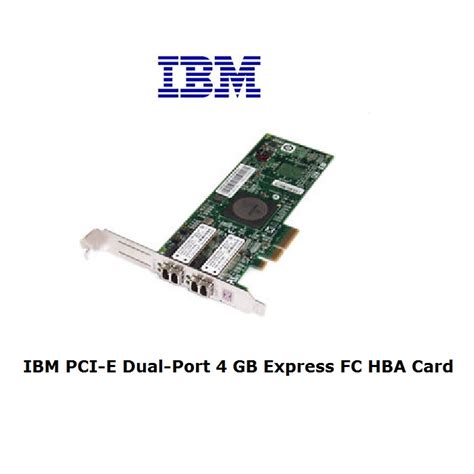IBM PCI E Dual Port 4 GB Express FC Host Bus Adapter