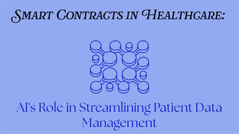 Smart Contracts In Healthcare Ais Role In Streamlining Patient Data