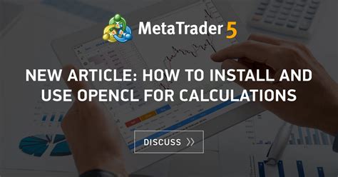 New Article How To Install And Use Opencl For Calculations Expert Advisor Mql4 And