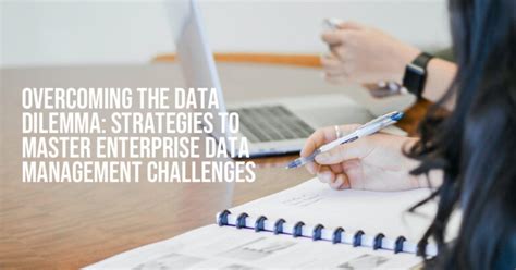 Overcoming The Data Dilemma Strategies To Master Enterprise Data