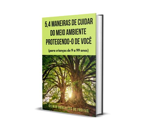 54 Maneiras De Cuidar Do Meio Ambiente Protegendo O De VocÊ Para