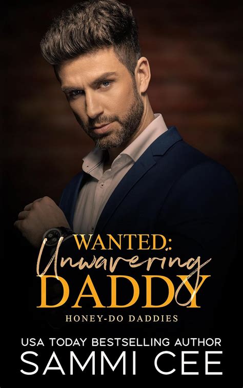 Wanted Unwavering Daddy Honey Do Daddies 2 By Sammi Cee Goodreads