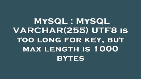 Mysql Mysql Varchar255 Utf8 Is Too Long For Key But Max Length Is