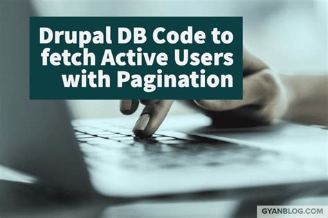 Drupal Code To Run Database Query To Fetch Active User Details Count