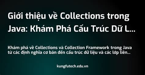 Giới Thiệu Về Collections Trong Java Khám Phá Cấu Trúc Dữ Liệu Và Collection Framework
