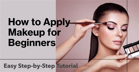 How To Apply Makeup For Beginners Easy Step By Step Tutorial Atonibai