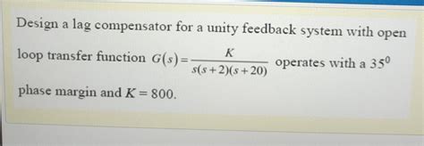 Solved Design A Lag Compensator For A Unity Feedback System Chegg