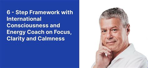 6 Step Framework With International Consciousness And Energy Coach O