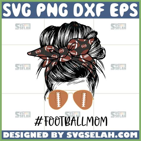 Messy Bun Football Mom Svg Soccer Mom Svg Svg Selah