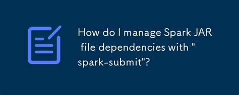 如何使用spark Submit”管理 Spark Jar 檔案相依性？ Java教程 Php中文網
