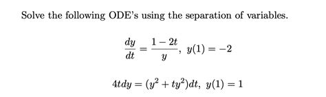 Solved Solve The Following ODE S Using The Separation Of Chegg Com