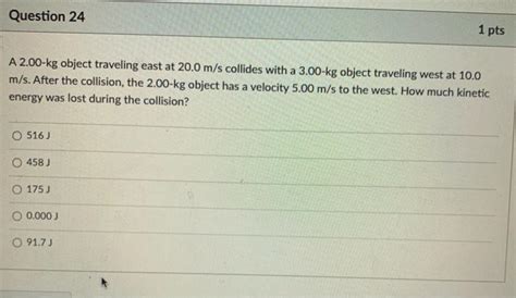 Solved Question 24 1 Pts A 2 00 Kg Object Traveling East At