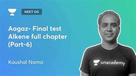 Neet Ug Aagaz Final Test Alkene Full Chapter Part 6 By Unacademy