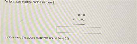 Solved Perform The Multiplication In Base 2 Remember The Chegg Com