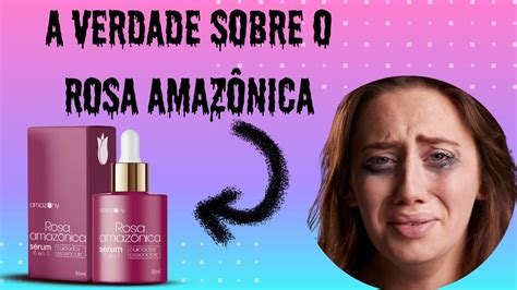 ROSA AMAZÔNICA SÉRUM TODA A VERDADE ROSA AMAZÔNICA Funciona É Bom