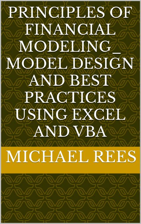 Principles Of Financial Modeling Model Design And Best Practices Using