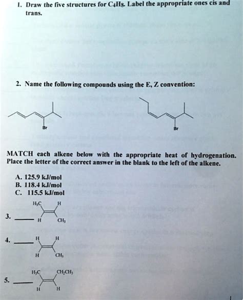 1 Draw The Five Structures For C4h8 Label The Appropriate Ones Cis And Trans 2 Name The