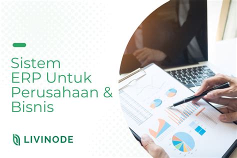 Penerapan Sistem ERP Perusahaan Dan Manfaatnya Livinode