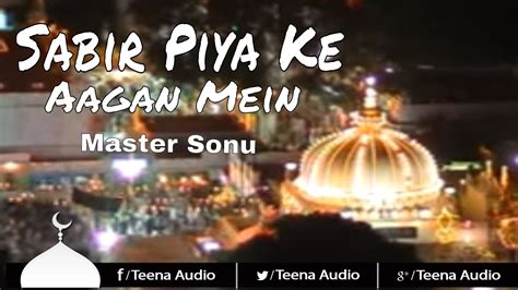 Master Sonu Qawwali Sabir Piya Ke Aagan Mein 2017 Islamic Video