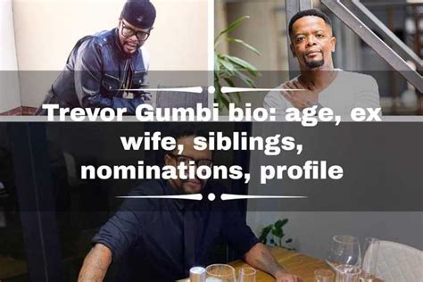 Trevor Gumbi Bio Age Ex Wife Siblings Nominations Profile