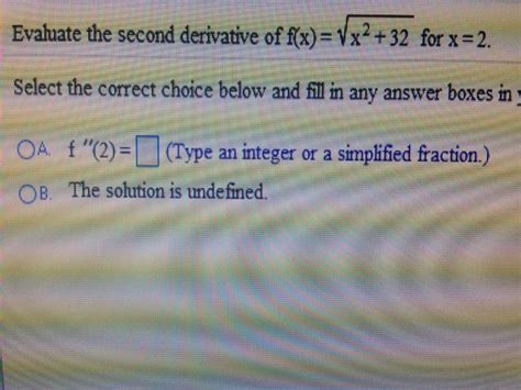 Solved Evaluate The Second Derivative Of F X For X 2