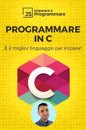 Programmare In C Miglior Linguaggio Per Iniziare