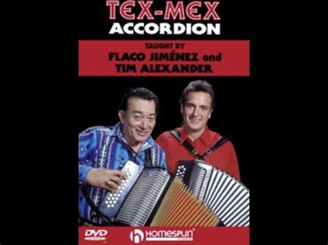 Tex Mex Accordion By Flaco Jiménez And Tim Alexander Youtube