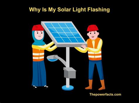 Why Is My Solar Light Flashing Unraveling The Mystery Of Fixing