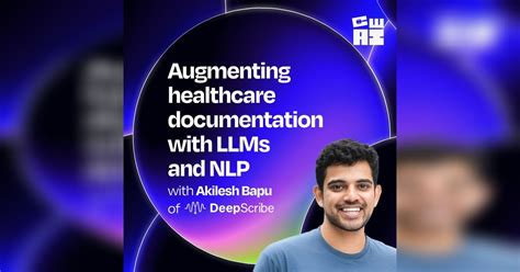 Augmenting Healthcare Documentation With Llms And Nlp Akilesh Bapu